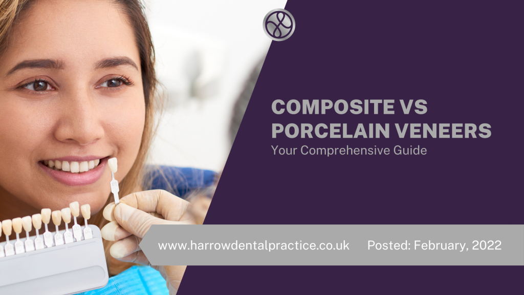 Composite Vs Porcelain Veneers - Your Comprehensive Guide - Harrow Dental Practice Blog